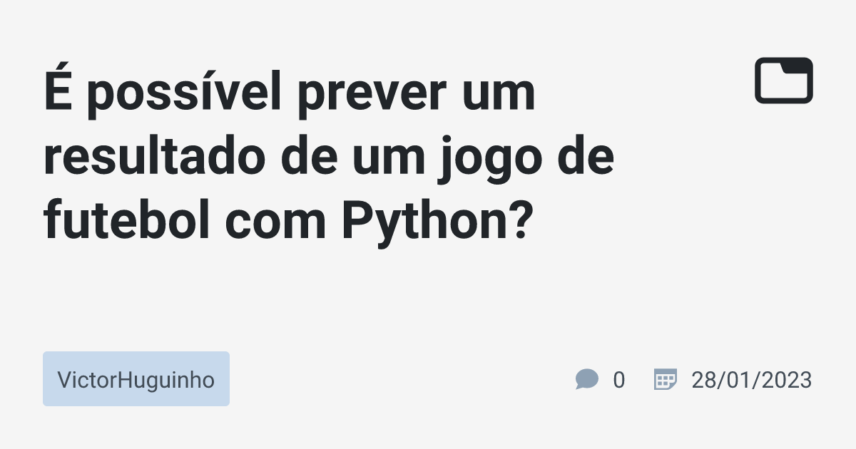É possível prever um resultado de um jogo de futebol com Python? · VictorHuguinho · TabNews