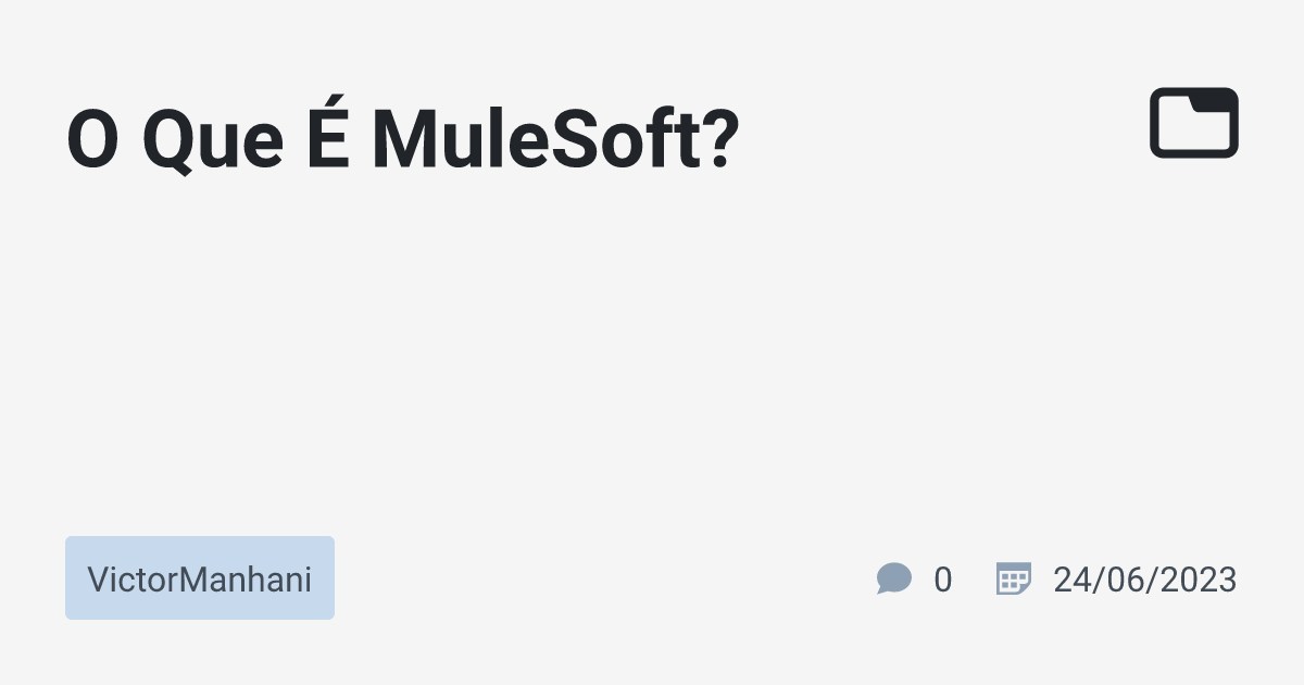 O Que É MuleSoft? · VictorManhani · TabNews