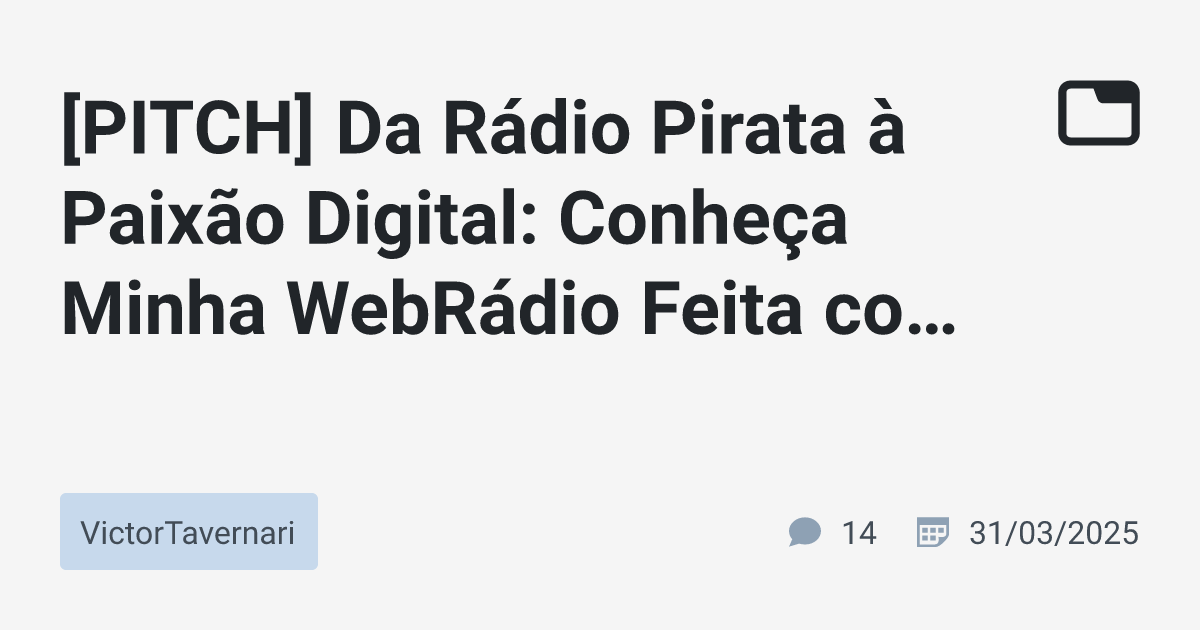 [PITCH] Da Rádio Pirata à Paixão Digital: Conheça Minha WebRádio Feita ...