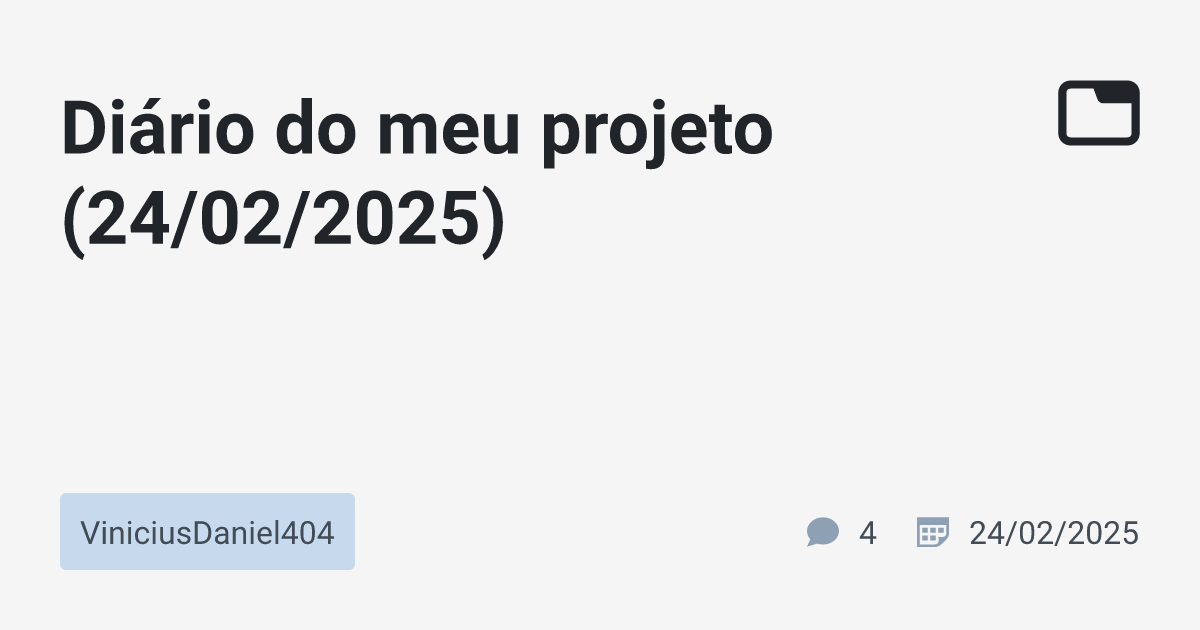 Diário do meu projeto (24/02/2025) · ViniciusDaniel404 · TabNews