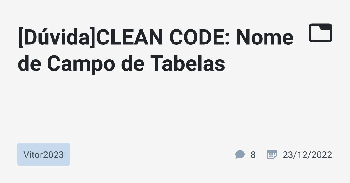 [Dúvida]CLEAN CODE: Nome de Campo de Tabelas · Vitor2023 · TabNews