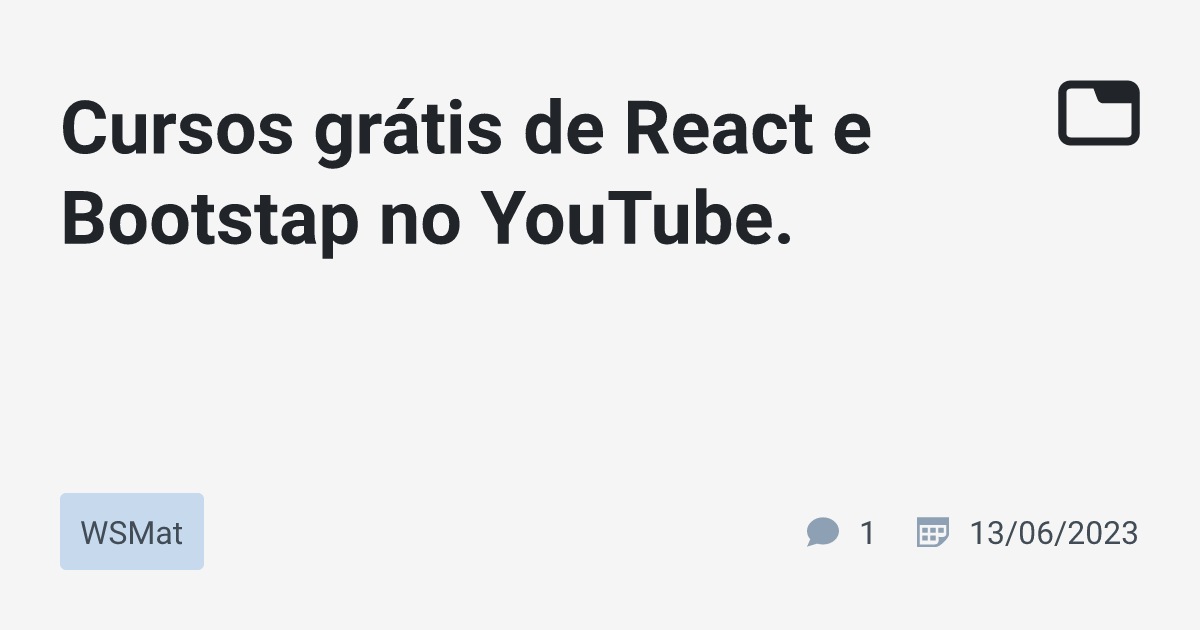 Cursos grátis de React e Bootstap no YouTube. · WSMat · TabNews