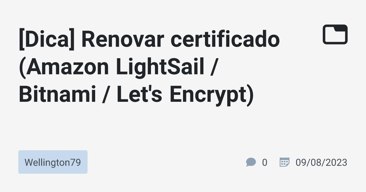 [Dica] Renovar certificado (Amazon LightSail / Bitnami / Let's Encrypt) · Wellington79 · TabNews