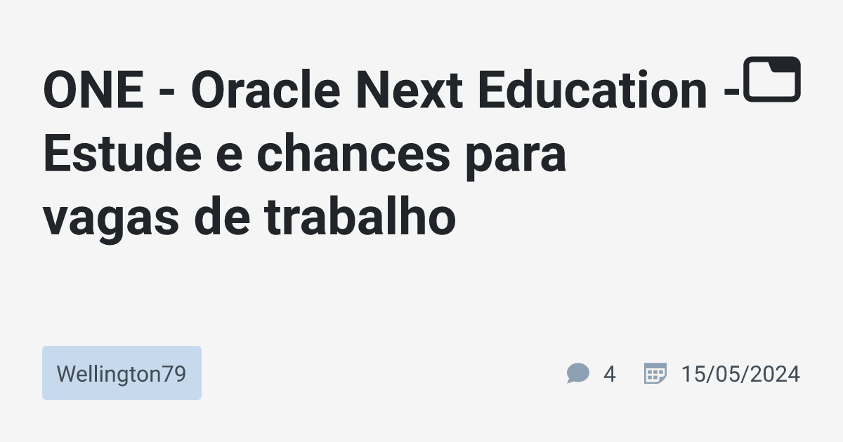ONE - Oracle Next Education - Estude e chances para vagas de trabalho · Wellington79 · TabNews