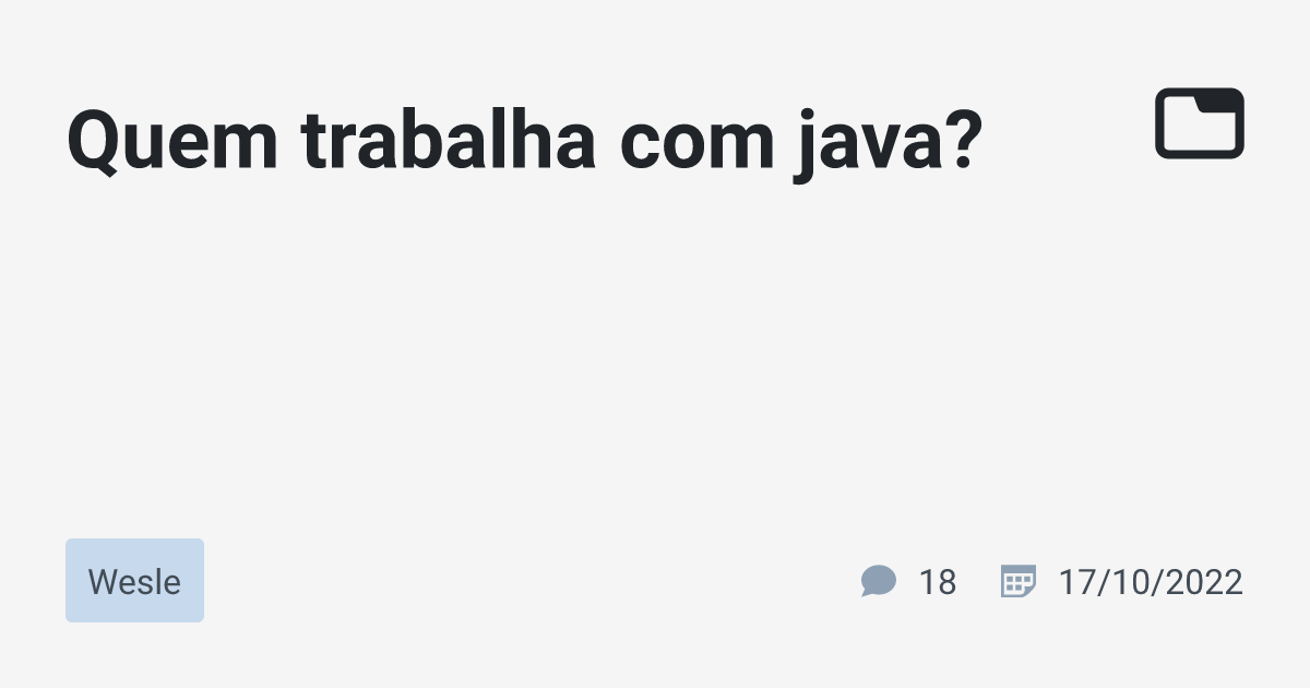 Quem trabalha com java? · Wesle · TabNews
