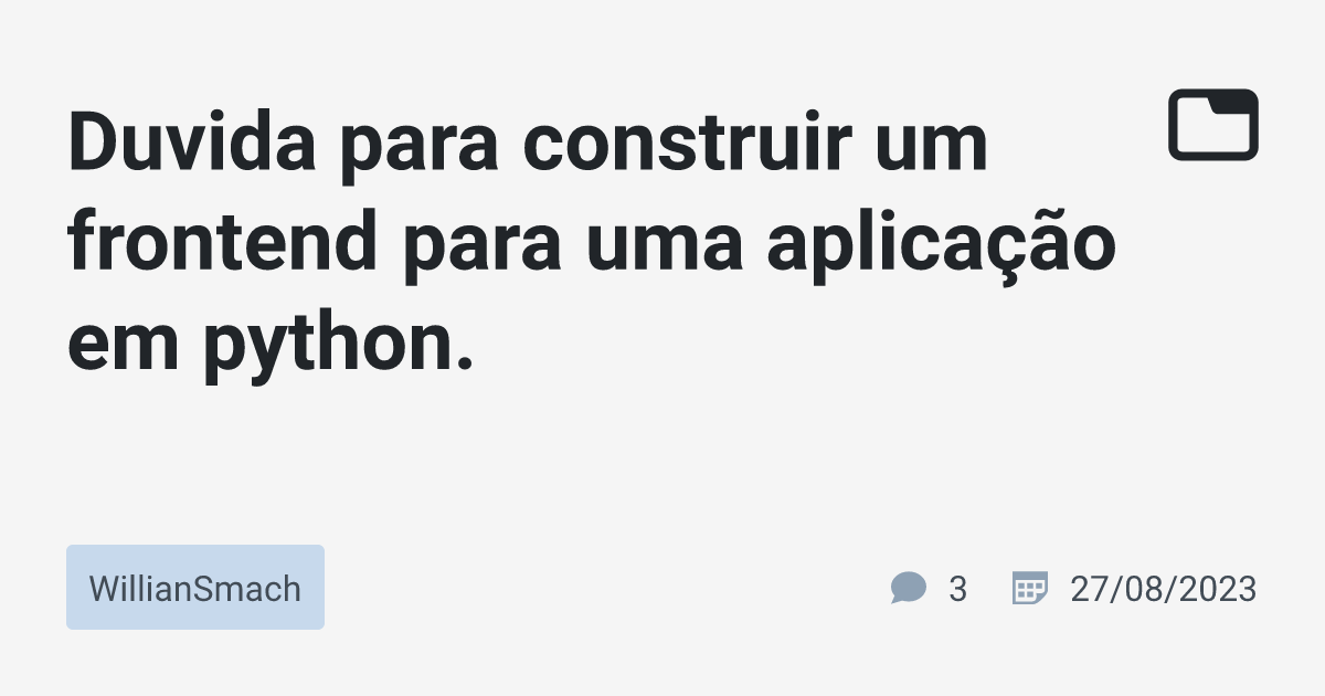 Duvida para construir um frontend para uma aplicação em python ...
