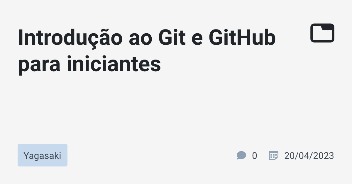 Introdução ao Git e GitHub para iniciantes · Yagasaki · TabNews