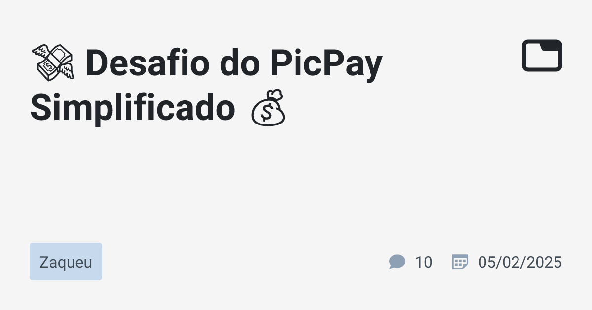 💸 Desafio do PicPay Simplificado 💰 · Zaqueu · TabNews
