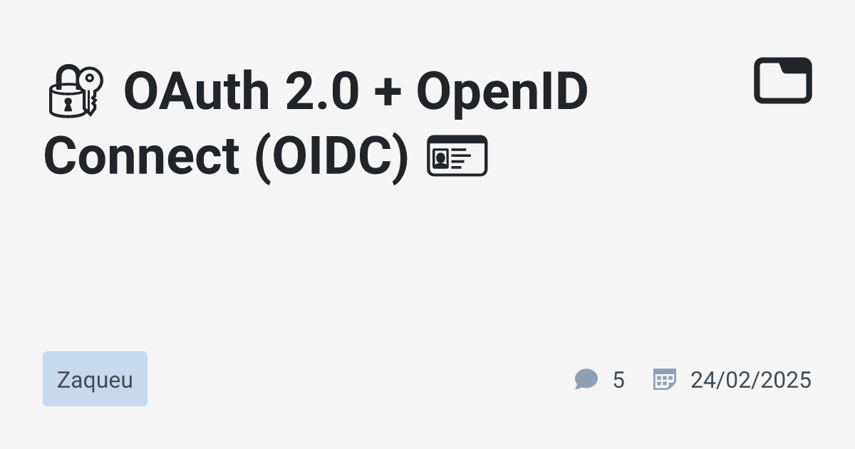 🔐 OAuth 2.0 + OpenID Connect (OIDC) 🪪 · Zaqueu · TabNews
