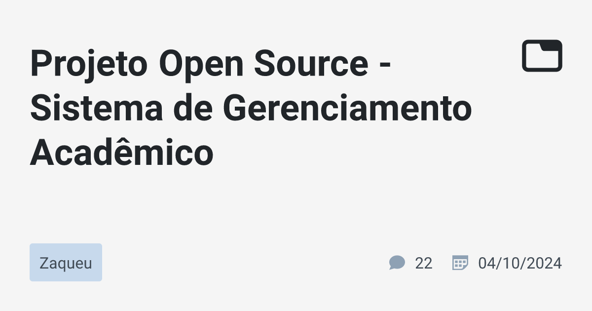 Projeto Open Source - Sistema de Gerenciamento Acadêmico · Zaqueu · TabNews