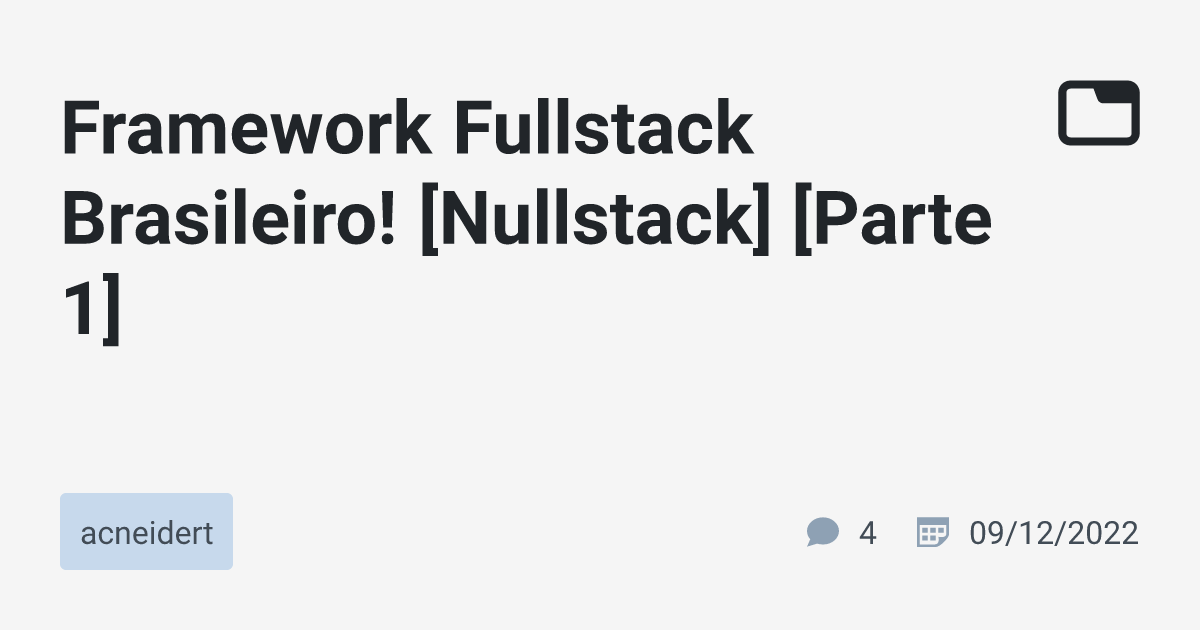 Framework Fullstack Brasileiro! [Nullstack] [Parte 1] · acneidert · TabNews
