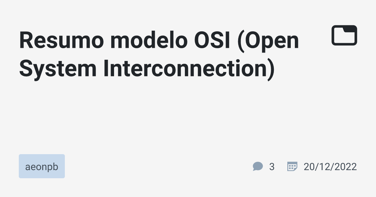 Resumo modelo OSI (Open System Interconnection) · aeonpb · TabNews