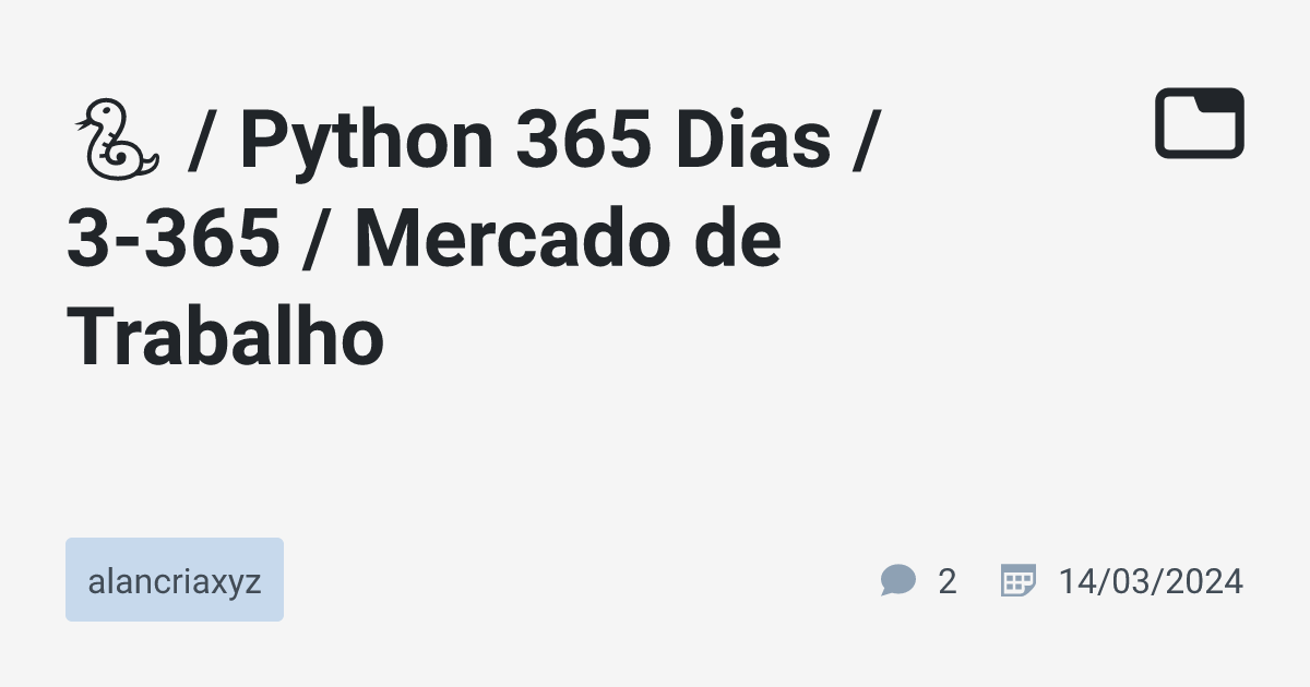 🐍 / Python 365 Dias / 3-365 / Mercado de Trabalho · alancriaxyz · TabNews