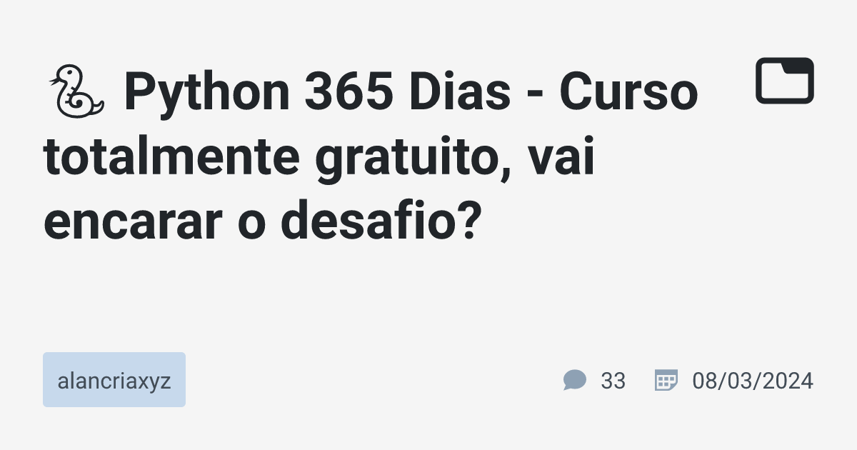 🐍 Python 365 Dias - Curso totalmente gratuito, vai encarar o desafio? · alancriaxyz · TabNews