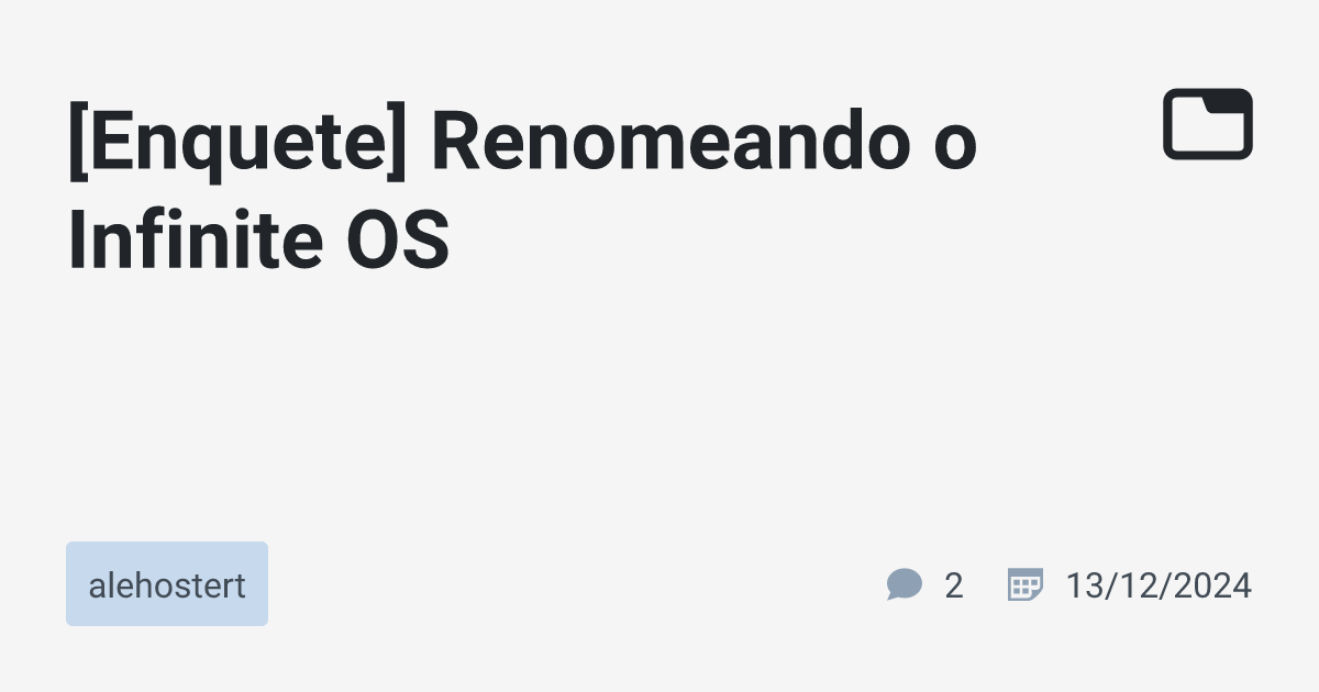 [Enquete] Renomeando o Infinite OS · alehostert · TabNews