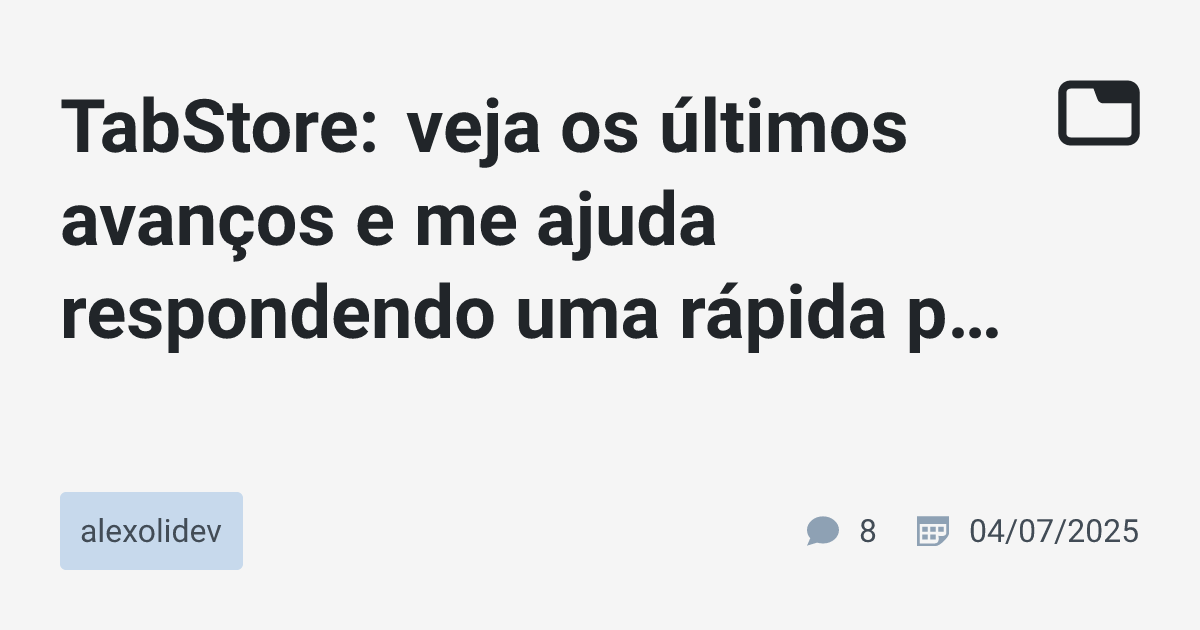 TabStore: veja os últimos avanços e me ajuda respondendo uma rápida ...