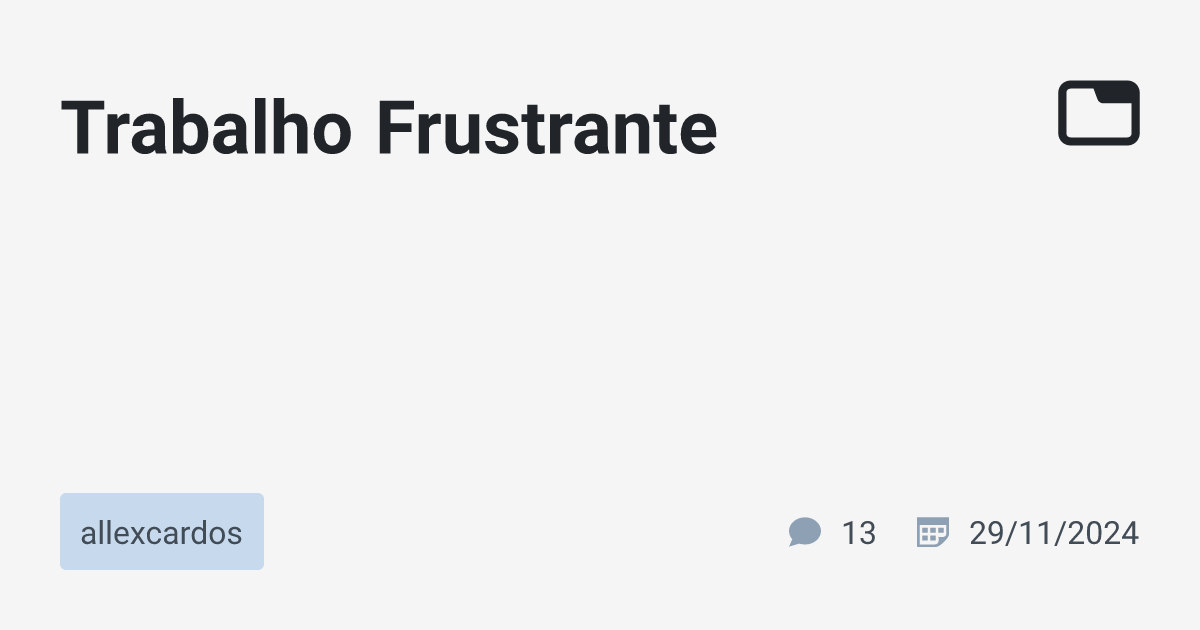 Trabalho Frustrante · allexcardos · TabNews
