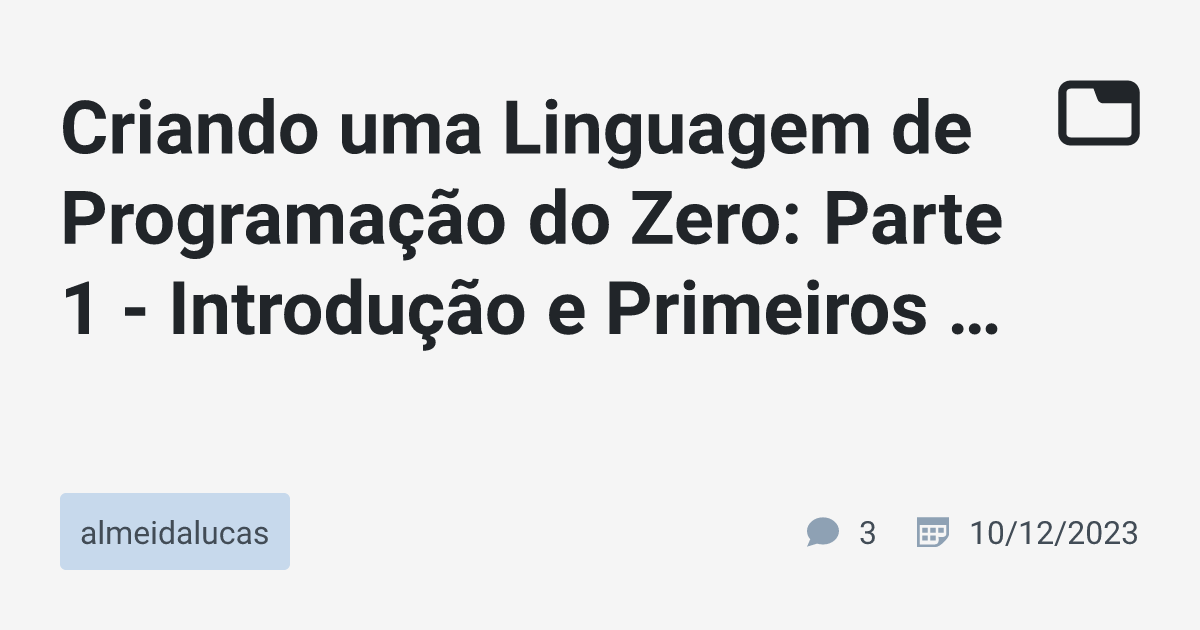 Criando uma Linguagem de Programação do Zero: Parte 1 - Introdução e ...