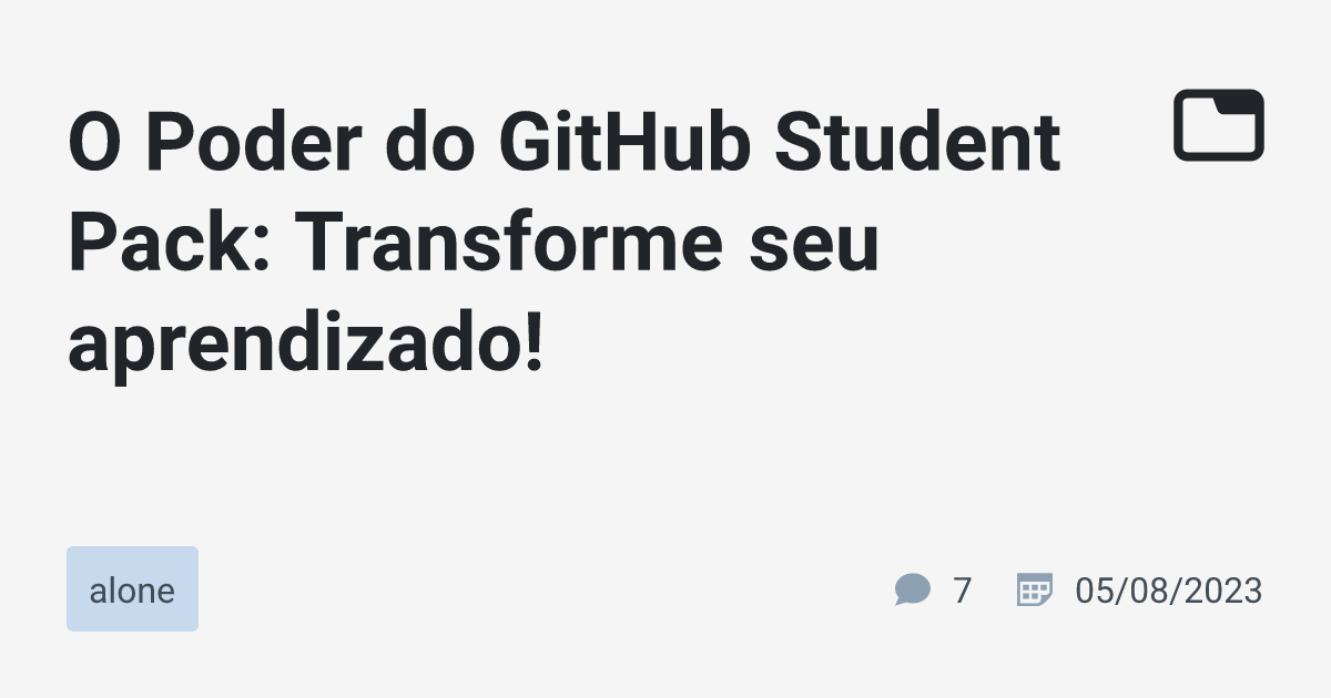O Poder do GitHub Student Pack: Transforme seu aprendizado! · alone · TabNews