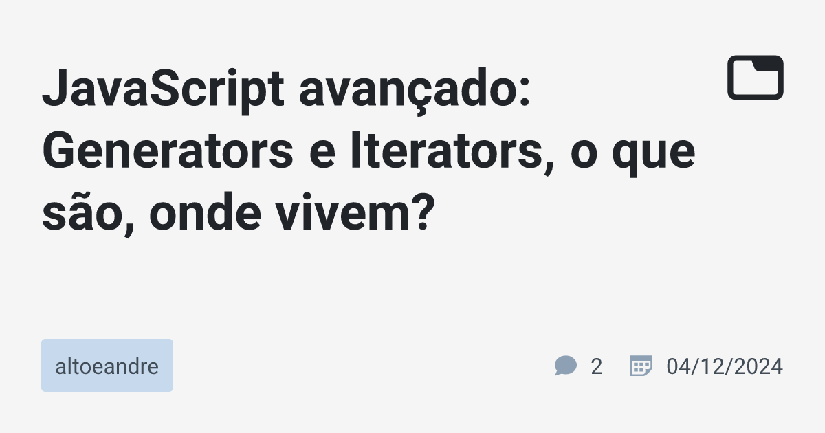 JavaScript avançado: Generators e Iterators, o que são, onde vivem ...