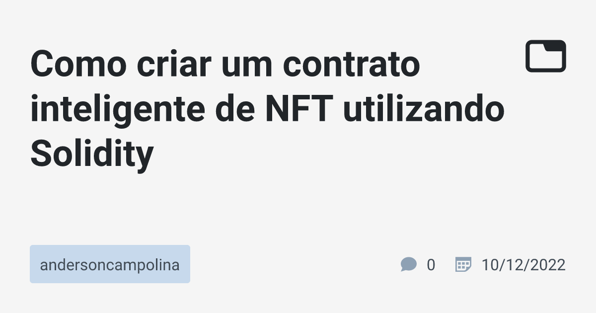 Como criar um contrato inteligente de NFT utilizando Solidity · andersoncampolina · TabNews