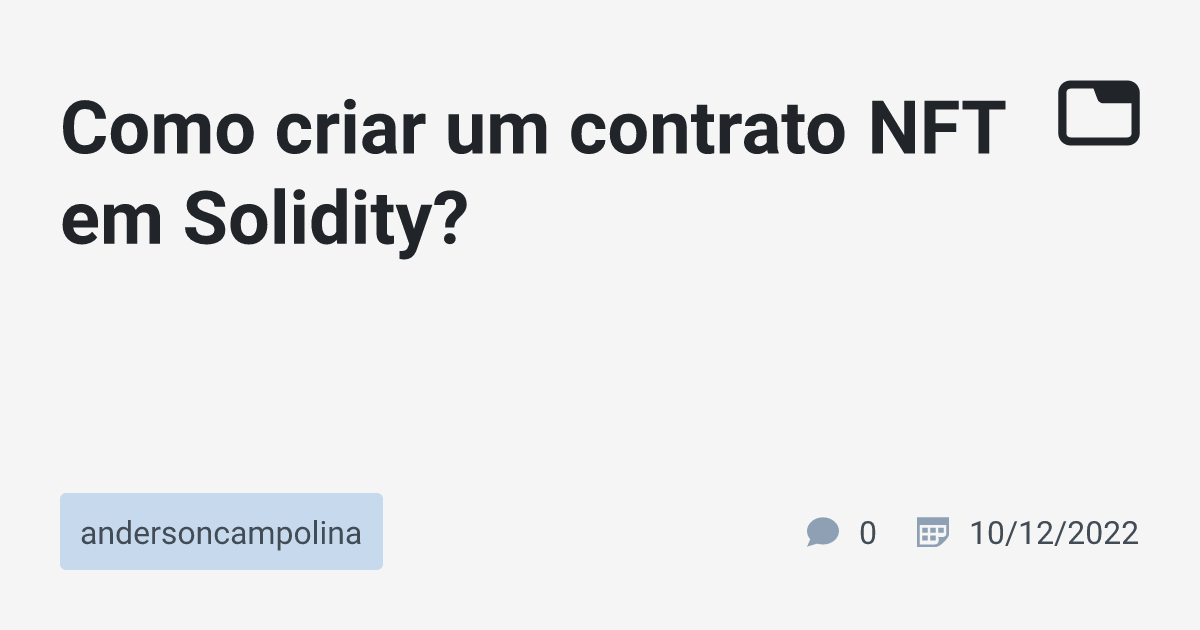 Como criar um contrato NFT em Solidity? · andersoncampolina · TabNews