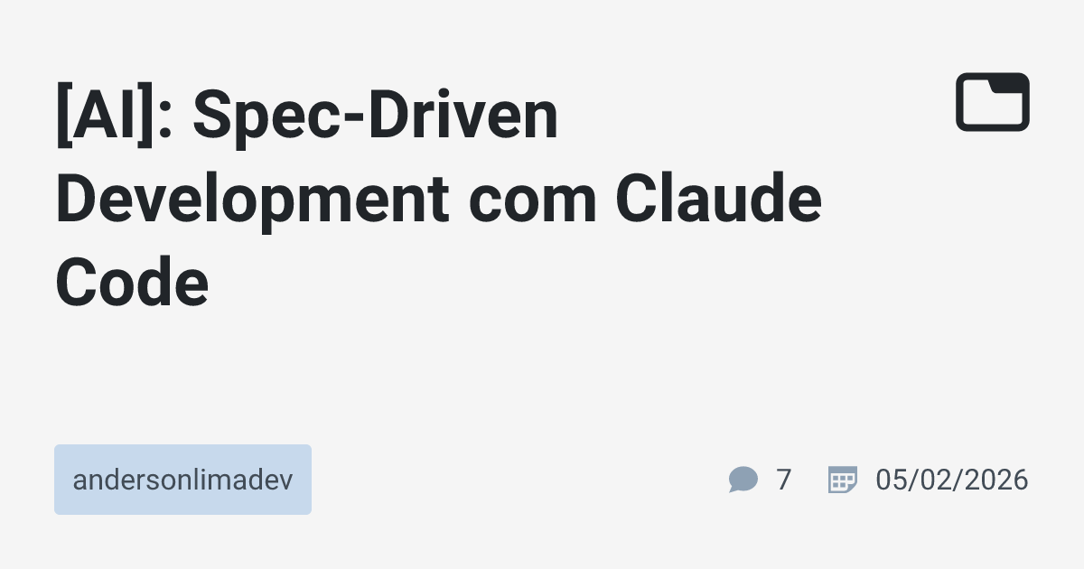[AI]: Spec-Driven Development com Claude Code · andersonlimadev · TabNews