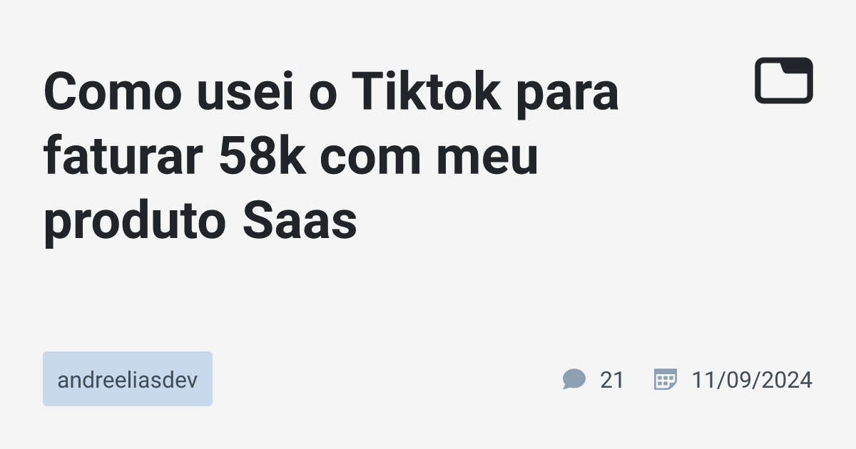 Como usei o Tiktok para faturar 58k com meu produto Saas · andreeliasdev · TabNews