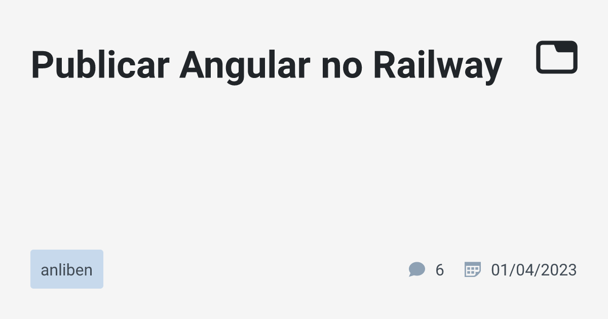 Publicar Angular No Railway · Anliben · Tabnews