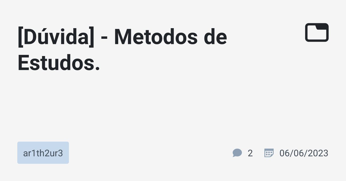 [Dúvida] - Metodos de Estudos. · ar1th2ur3 · TabNews