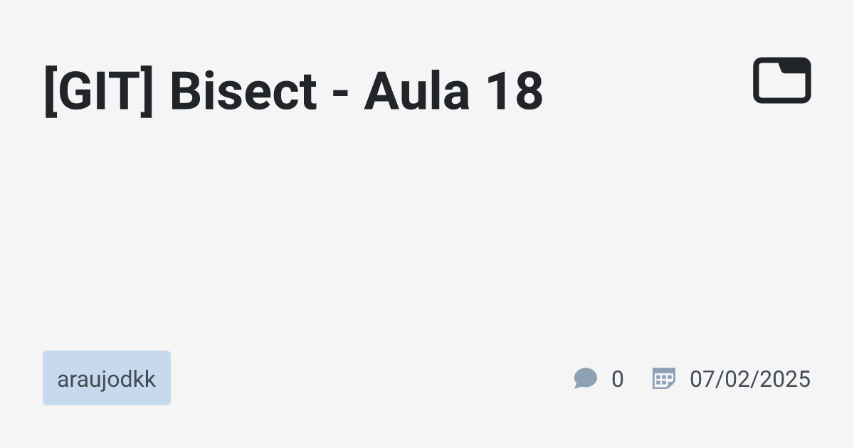 [GIT] Bisect - Aula 18 · araujodkk · TabNews