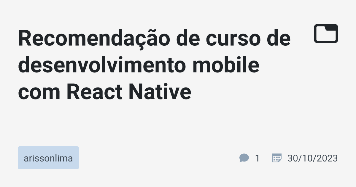 Recomendação De Curso De Desenvolvimento Mobile Com React Native · Arissonlima · Tabnews