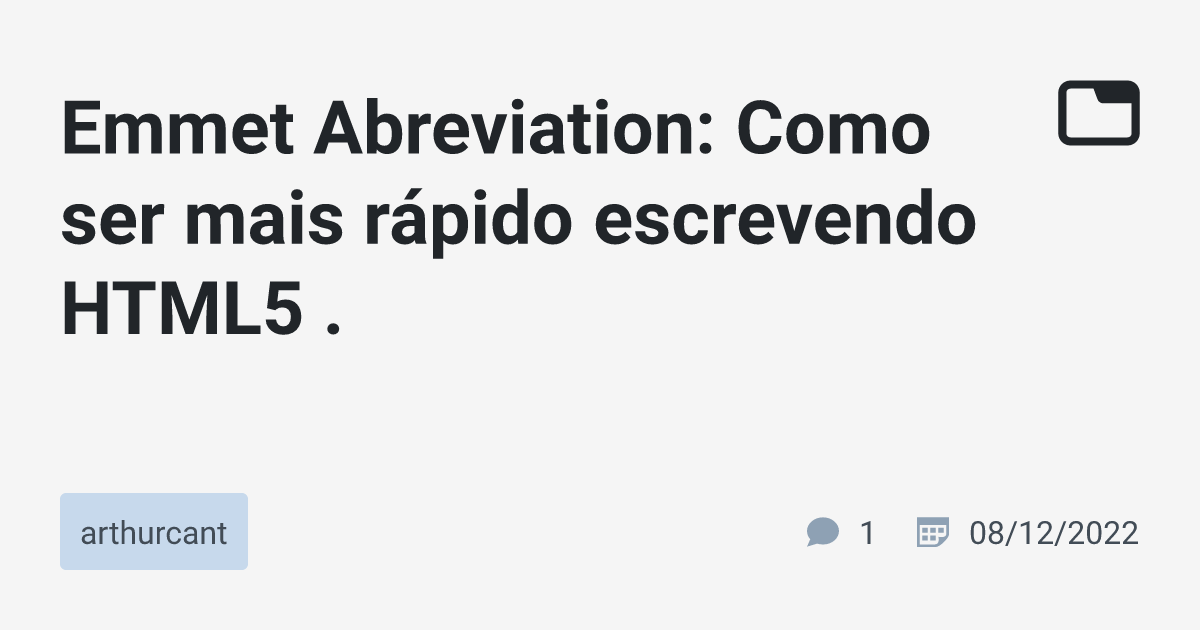 Emmet Abreviation: Como ser mais rápido escrevendo HTML5 . · arthurcant · TabNews