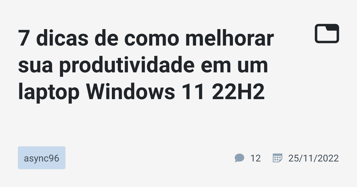 7 dicas de como melhorar sua produtividade em um laptop Windows 11 22H2 ...