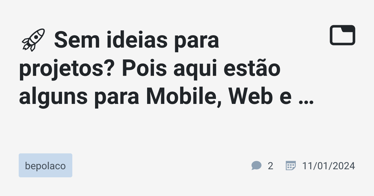 🚀 Sem ideias para projetos? Pois aqui estão alguns para Mobile, Web e ...