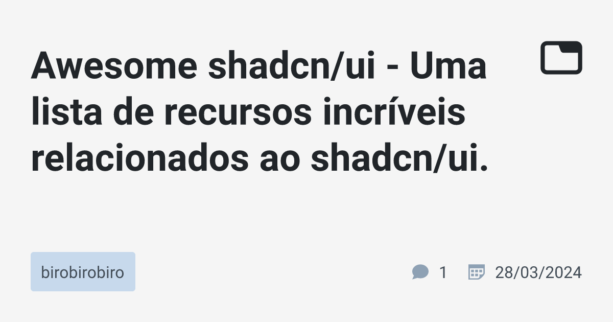 Awesome shadcn/ui - Uma lista de recursos incríveis relacionados ao shadcn/ui. · birobirobiro ...