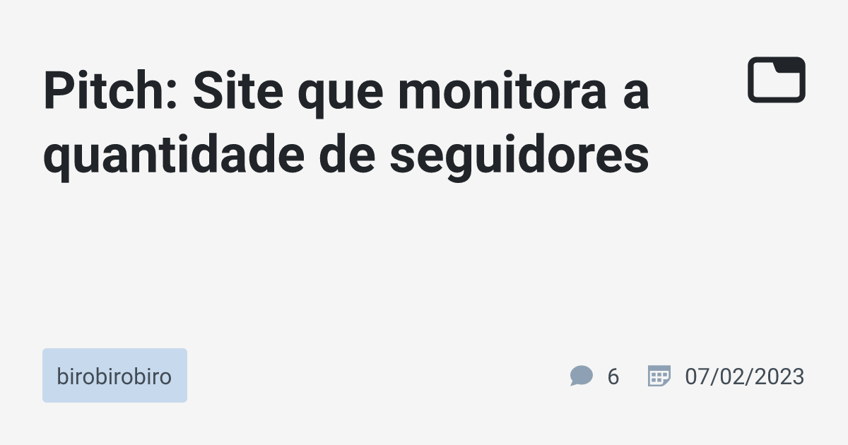 Pitch: Site que monitora a quantidade de seguidores · birobirobiro · TabNews