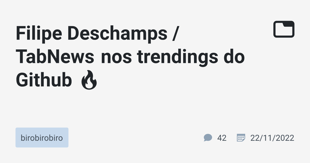Filipe Deschamps / TabNews nos trendings do Github 🔥 · birobirobiro · TabNews