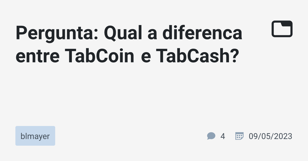 Pergunta: Qual a diferenca entre TabCoin e TabCash? · blmayer · TabNews