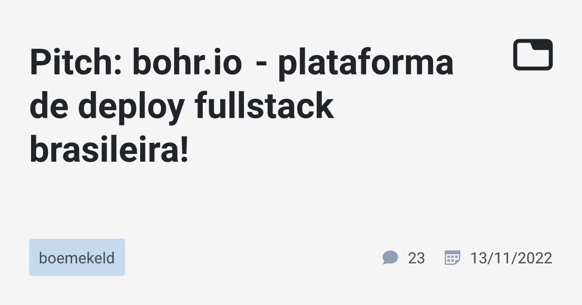 Pitch: bohr.io - plataforma de deploy fullstack brasileira! · boemekeld ... Pitch: bohr.io - plataforma de deploy fullstack brasileira! · boemekeld ...