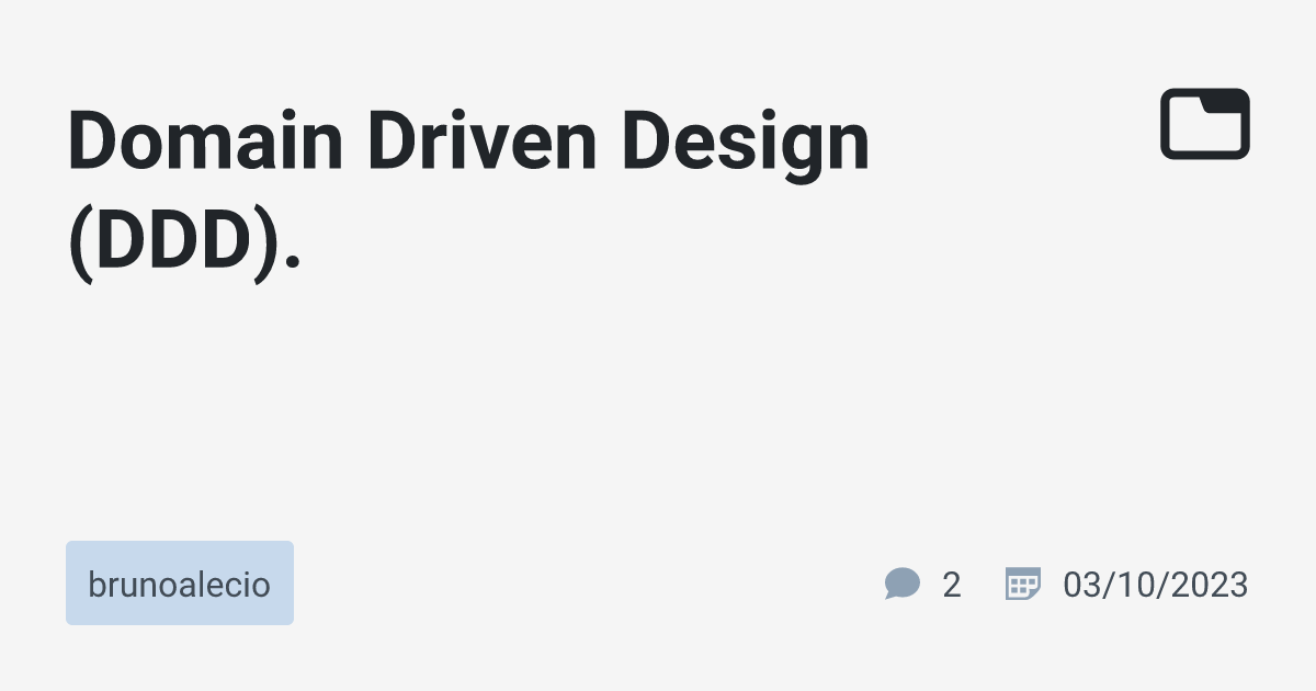 Domain Driven Design (DDD). · brunoalecio · TabNews