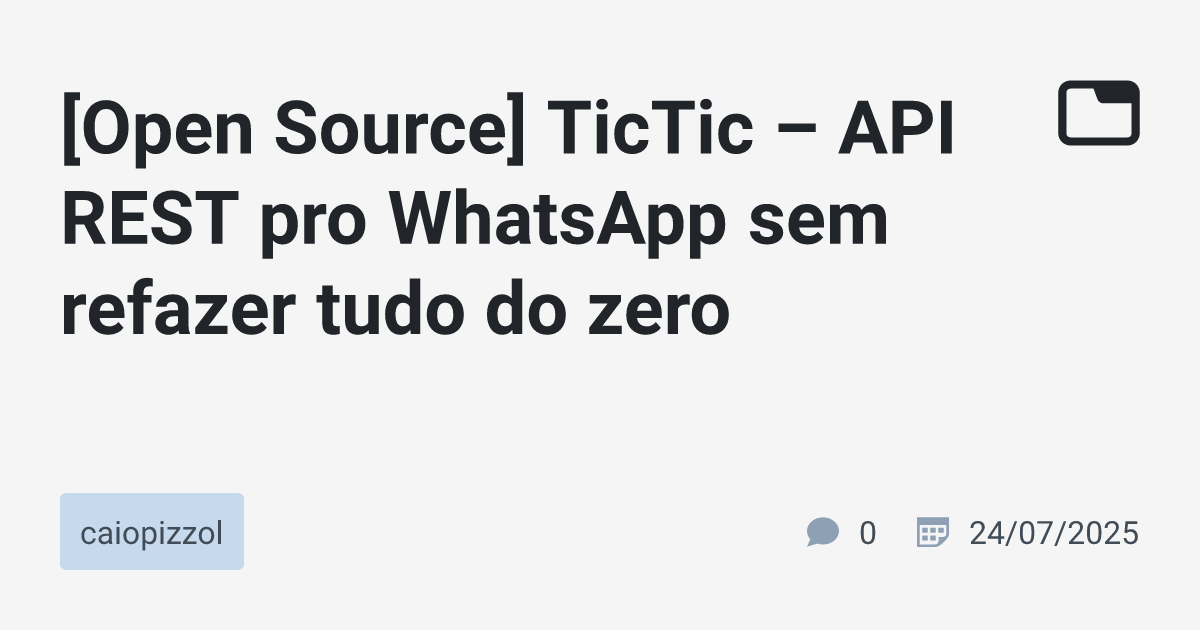 [Open Source] TicTic – API REST pro WhatsApp sem refazer tudo do zero ...