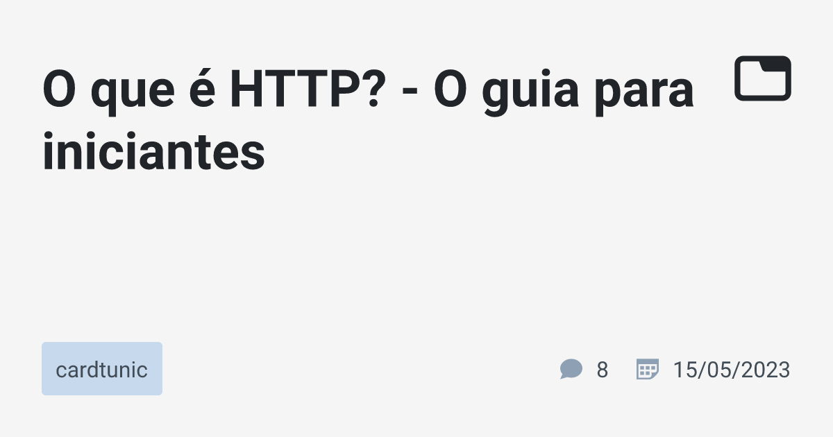 O que é HTTP? - O guia para iniciantes · cardtunic · TabNews