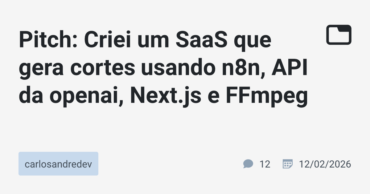 Pitch: Criei um SaaS que gera cortes usando n8n, API da openai, Next.js ...