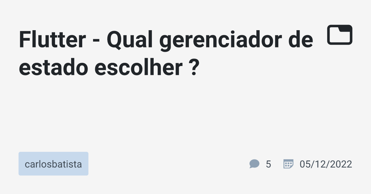 Flutter - Qual gerenciador de estado escolher ? · carlosbatista · TabNews