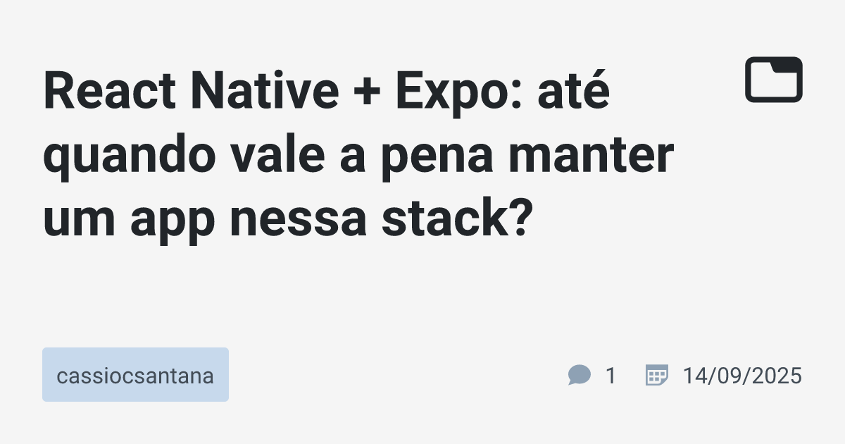 React Native + Expo: até quando vale a pena manter um app nessa stack ...