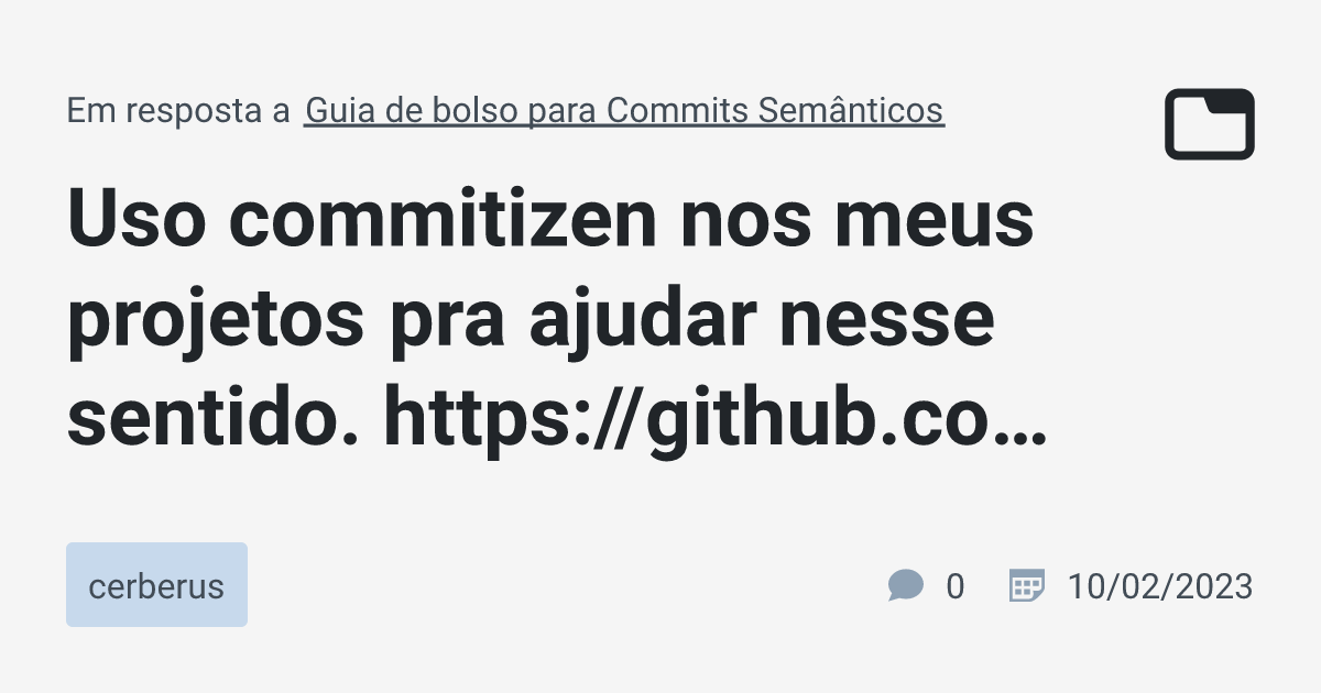 Uso commitizen nos meus projetos pra ajudar nesse sentido. https://github.com/co · cerberus ...