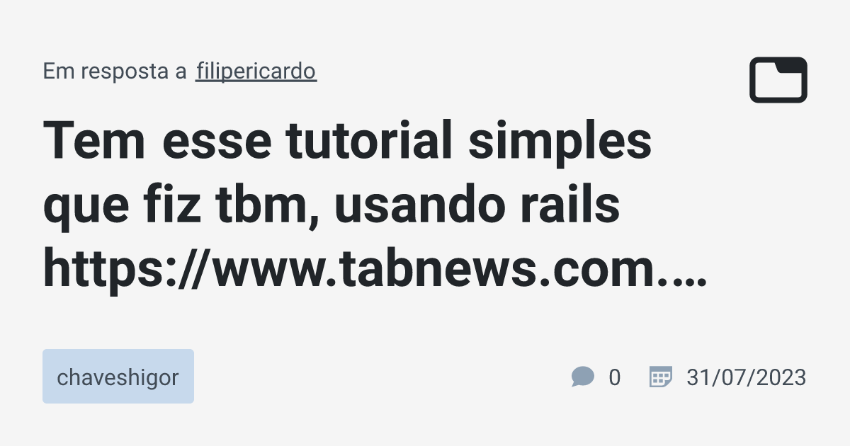 Tem esse tutorial simples que fiz tbm, usando rails https://www.tabnews ...