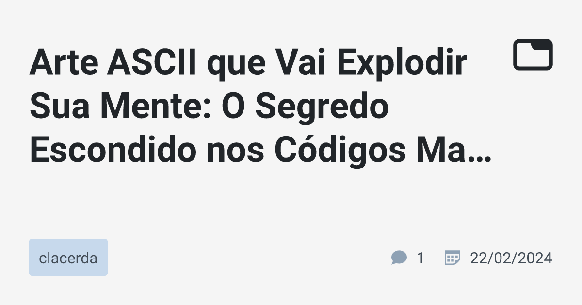 Arte ASCII que Vai Explodir Sua Mente: O Segredo Escondido nos Códigos ...