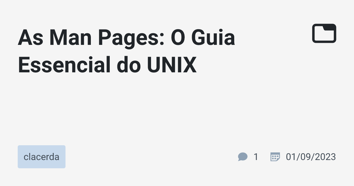 As Man Pages: O Guia Essencial do UNIX · clacerda · TabNews